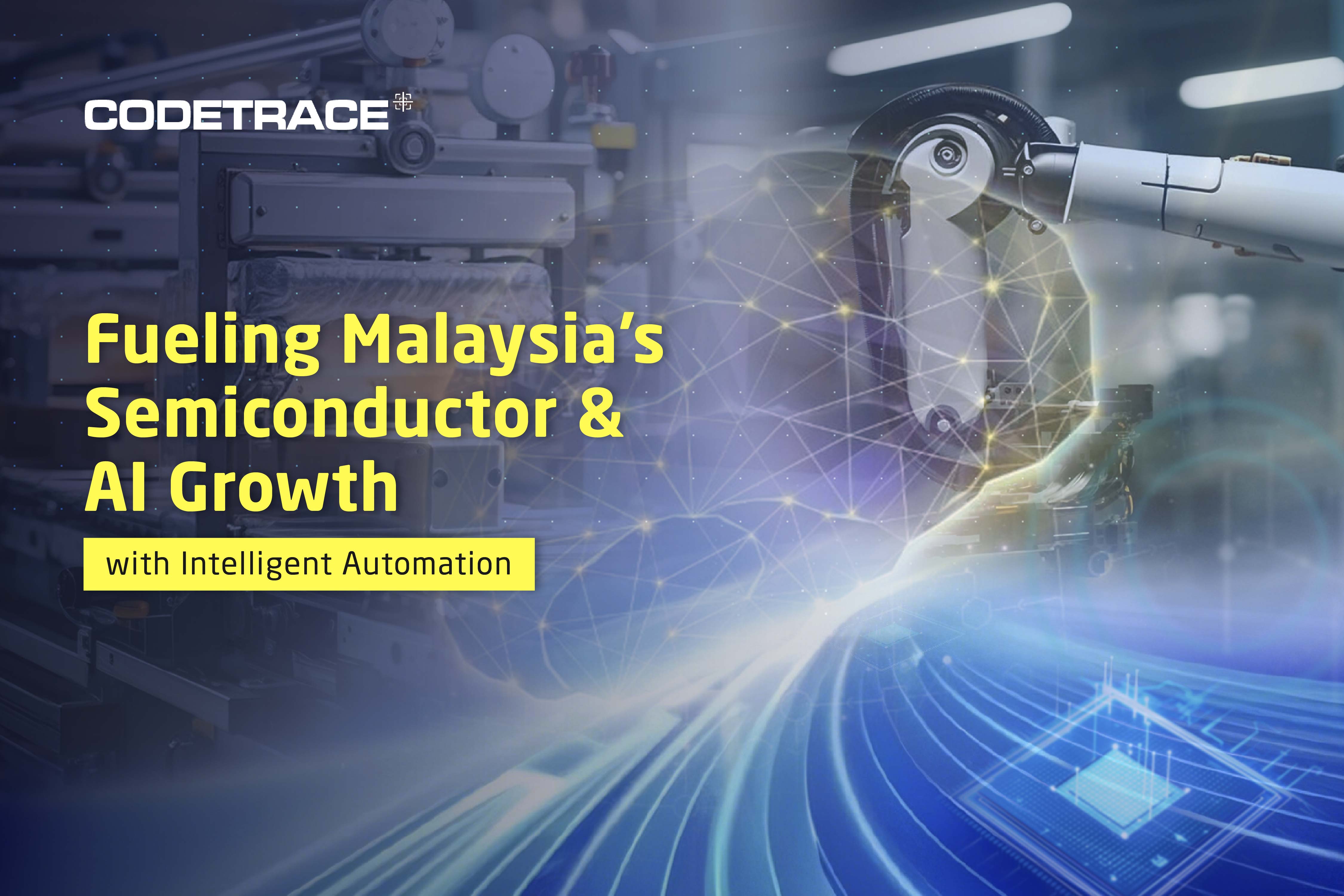 CODETRACE - Fueling Malaysia's Semiconductor & AI Growth With Intelligent Automation